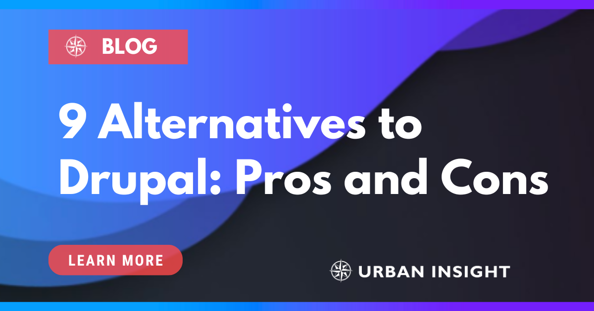 Alternatives to Drupal: Pros and Cons | Urban Insight